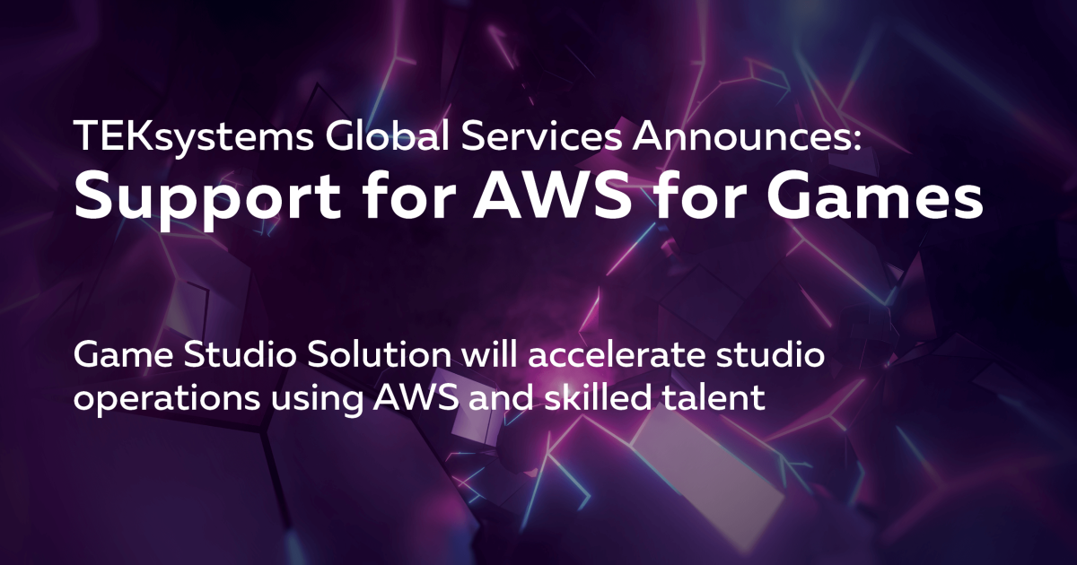 TEKsystems Global Services Announced Support for AWS for Games ...